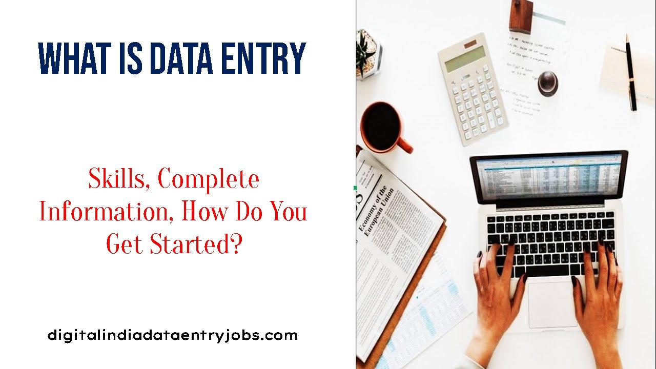 What is Data Entry, Skills, Complete Information, How Do You Get