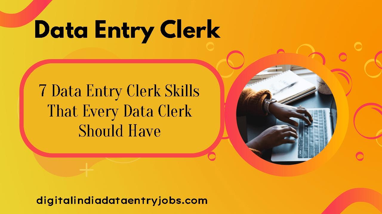 Data Entry Clerk, 7 Data Entry Clerk Skills That Every Data Clerk